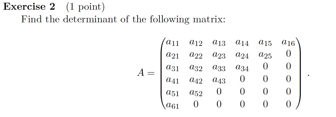 Solved Exercise 2 (1 point) Find the determinant of the | Chegg.com