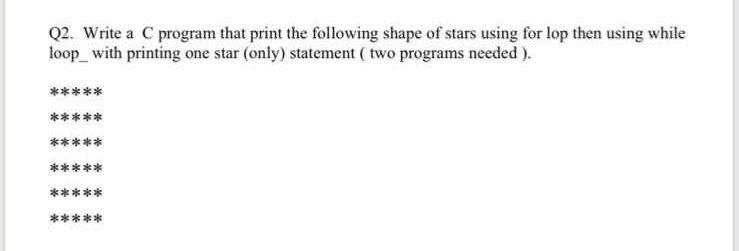 Solved Q2. Write a C program that print the following shape | Chegg.com