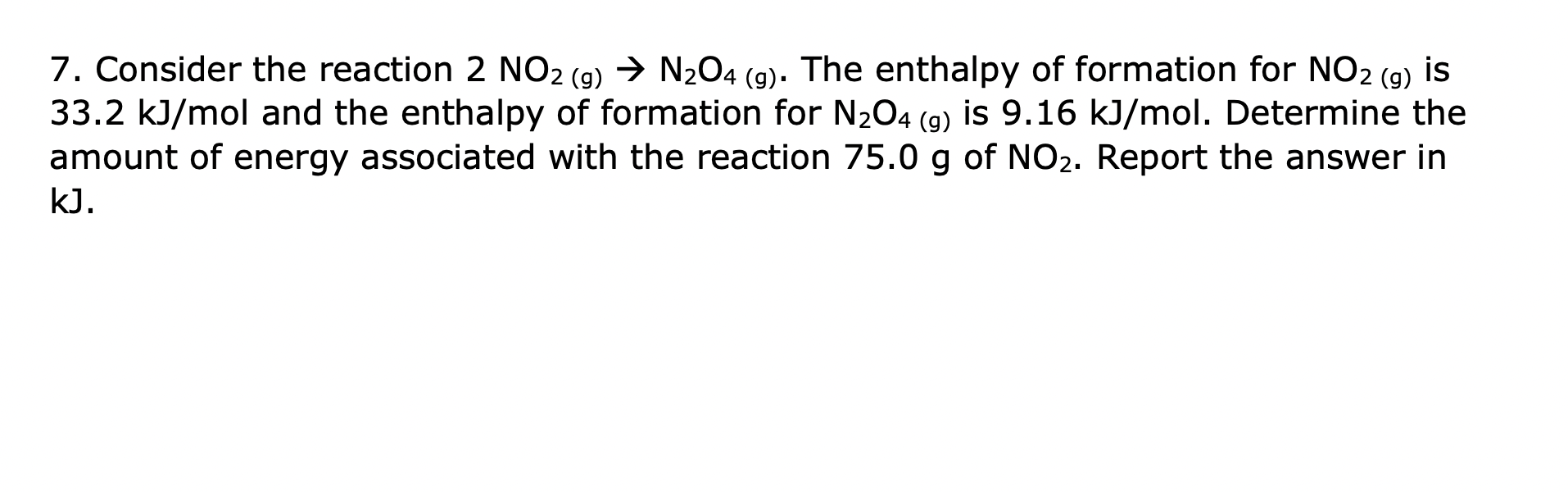 Solved 7. Consider the reaction 2NO2(g)→N2O4( g). The | Chegg.com