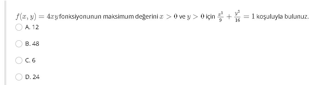 Solved f(x,y)=4xy fonksiyonunun maksimum değerini x>0 ve y>0 | Chegg.com