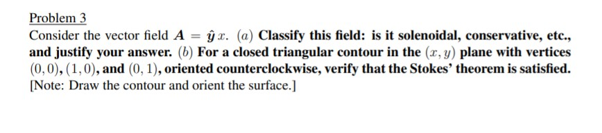Solved Problem 3 Consider the vector field A = û x. (a) | Chegg.com