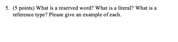 Solved 5. (5 points) What is a reserved word? What is a | Chegg.com