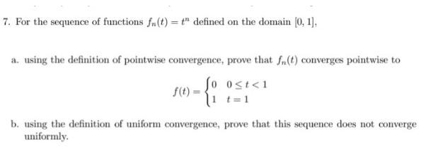 Solved 7. For the sequence of functions fn(t)=tn defined on | Chegg.com