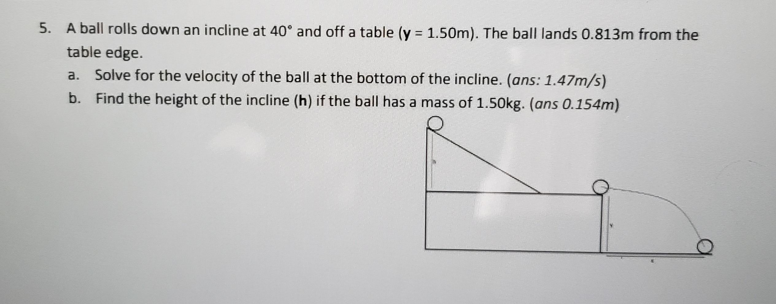 Solved 5. A ball rolls down an incline at 40° and off a | Chegg.com