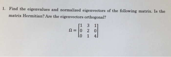 Solved the eigenvalues and normalized eigenvectors of the | Chegg.com