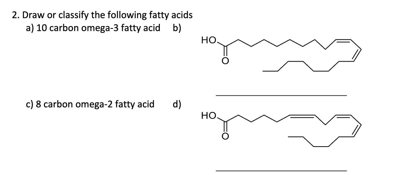 Solved 2. Draw or classify the following fatty acids a) 10 | Chegg.com
