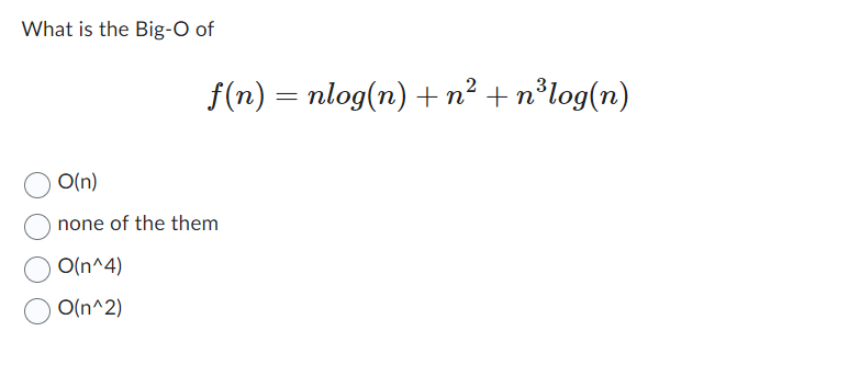 Solved What is the Big-O of f(n)=nlog(n)+n2+n3log(n) O(n) | Chegg.com