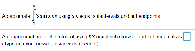 Solved Approximate 3 sin x dx using six equal subintervals | Chegg.com