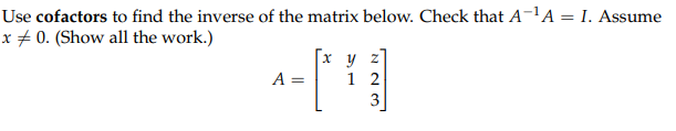 Solved Use cofactors to find the inverse of the matrix | Chegg.com