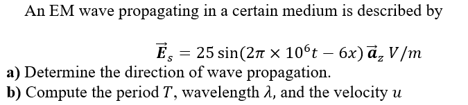 Solved An EM wave propagating in a certain medium is | Chegg.com