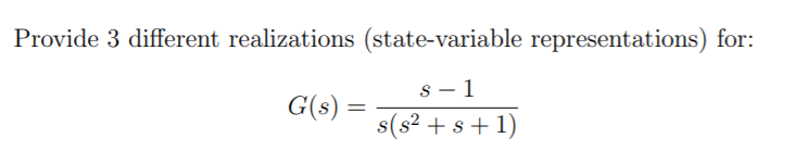 Solved Provide 3 different realizations (state-variable | Chegg.com
