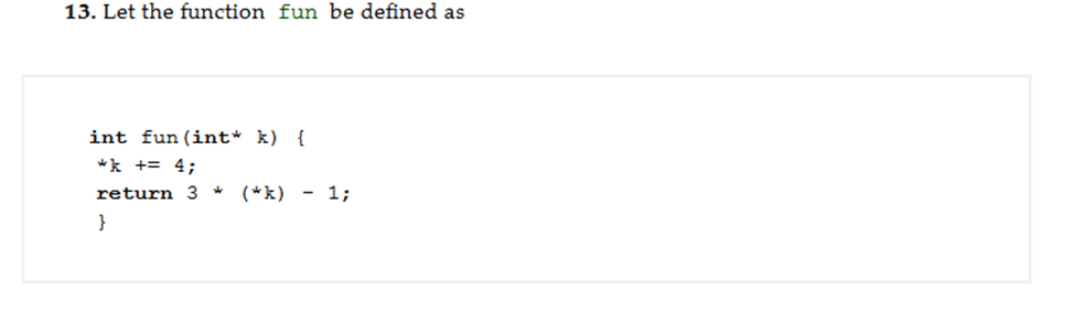 Solved 13. Let the function fun be defined as int fun (intw | Chegg.com