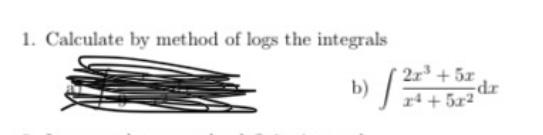 Solved 1. Calculate by method of logs the integrals b) | Chegg.com