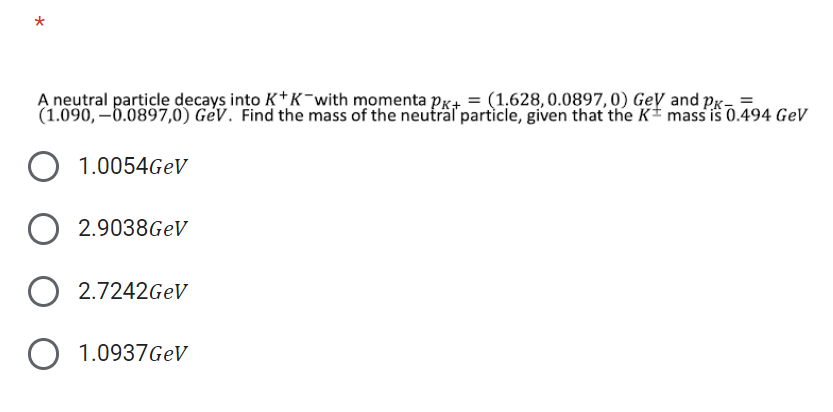 Solved A neutral particle decays into K+K-with momenta | Chegg.com