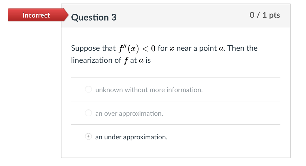 Solved Incorrect Question3 0/1 pts Suppose that f Solved Incorrect Question3 0/1 pts Suppose that f