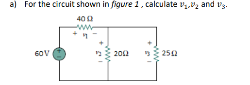 Solved a) For the circuit shown in figure 1 , calculate | Chegg.com