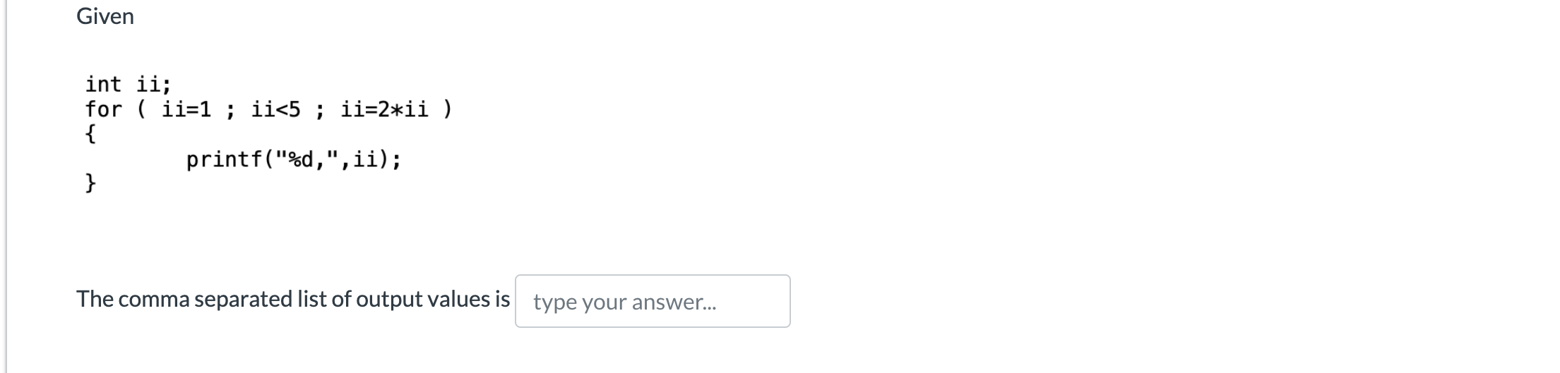 Solved Givenint ii;for ( ii=1; ii