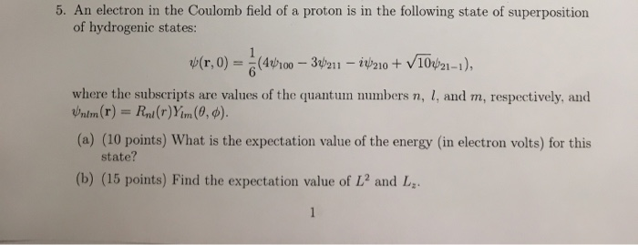 Solved 5 An Electron In The Coulomb Field Of A Proton Is In