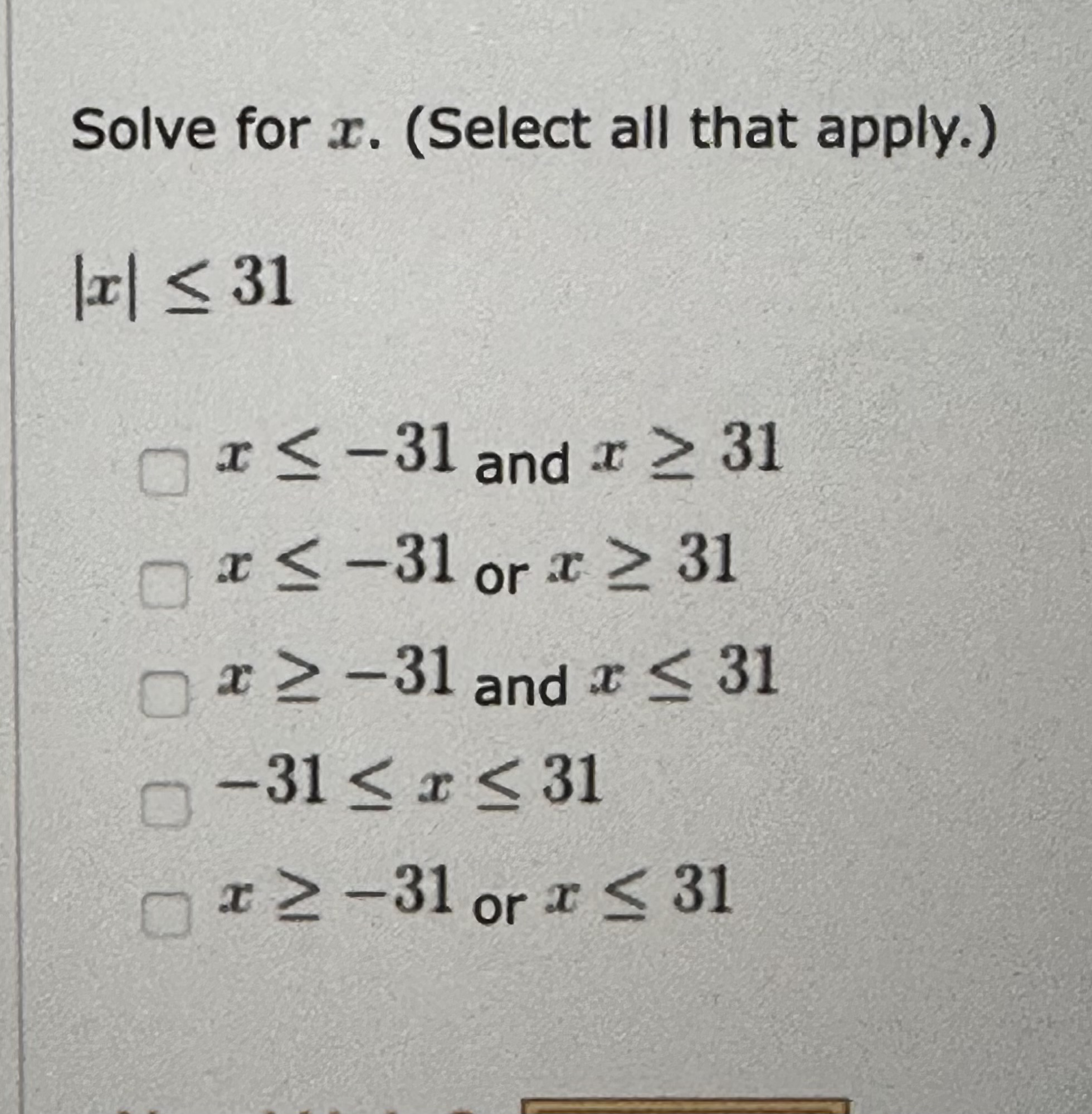 Solved Solve for x. (Select all that apply.)|x|≤31x≤-31 ﻿and | Chegg.com