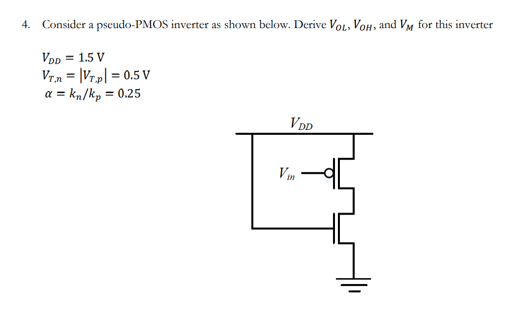 Solved 4. Consider a pseudo-PMOS inverter as shown below. | Chegg.com