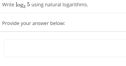 Solved Write log3 5 using natural logarithms. Provide your | Chegg.com