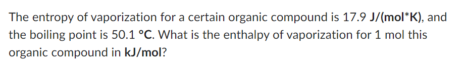 Solved The entropy of vaporization for a certain organic | Chegg.com