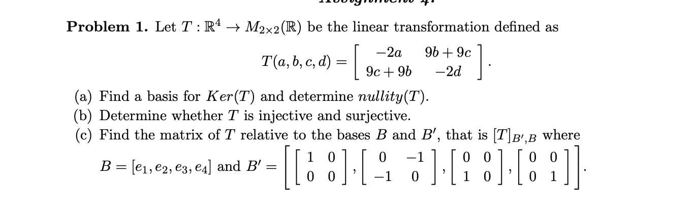 Solved T(a,b,c,d) = 1 ] Problem 1. Let T : R4 + M2x2(R) be | Chegg.com
