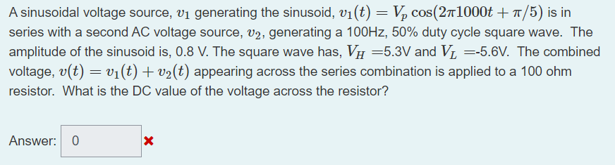 A sinusoidal voltage source, v1 generating the | Chegg.com
