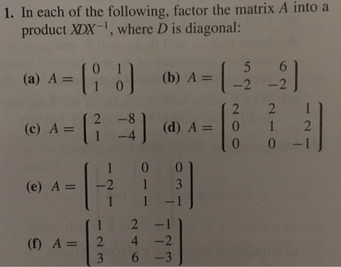 Solved 1. In each of the following, factor the matrix A into | Chegg.com