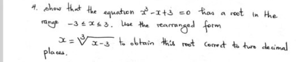 Solved 4. show that the equation x3−x+3=0 has a root in the | Chegg.com