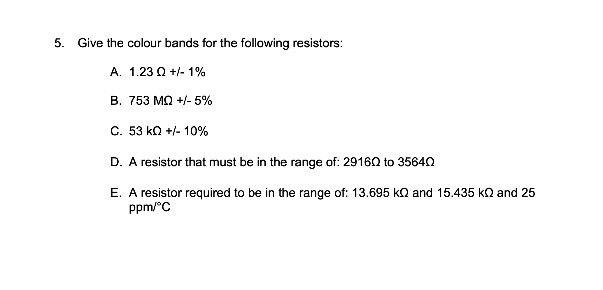 Give the colour bands for the following resistors | Chegg.com