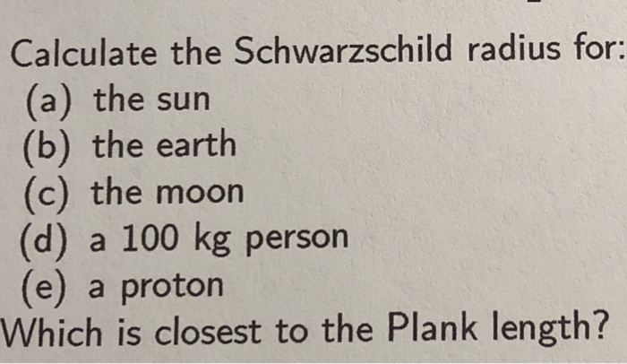 Solved Calculate the Schwarzschild radius for: (a) the sun | Chegg.com