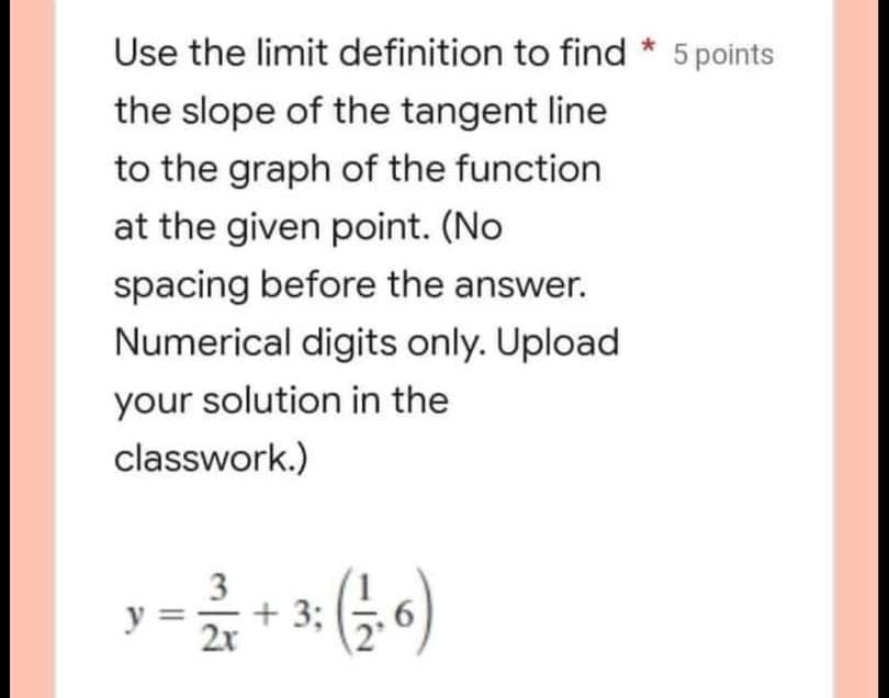 Solved Use the limit definition to find * 5 points the slope | Chegg.com