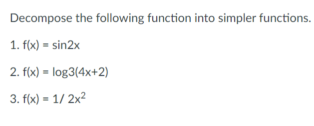Solved Decompose The Following Function Into Simpler 