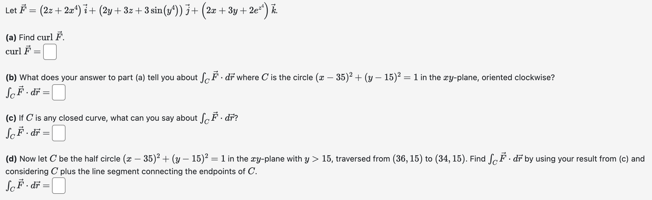 Solved Let F=(2z+2x4)i+(2y+3z+3sin(y4))j+(2x+3y+2ez4)k. (a) | Chegg.com