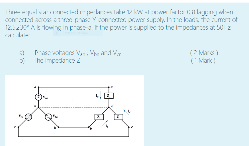 Solved Three equal star connected impedances take 12 kW at | Chegg.com