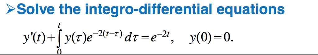 Solved Solve the integro-differential equations | Chegg.com