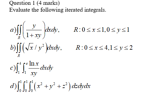 Solved Question 1 (4 marks) Evaluate the following iterated | Chegg.com