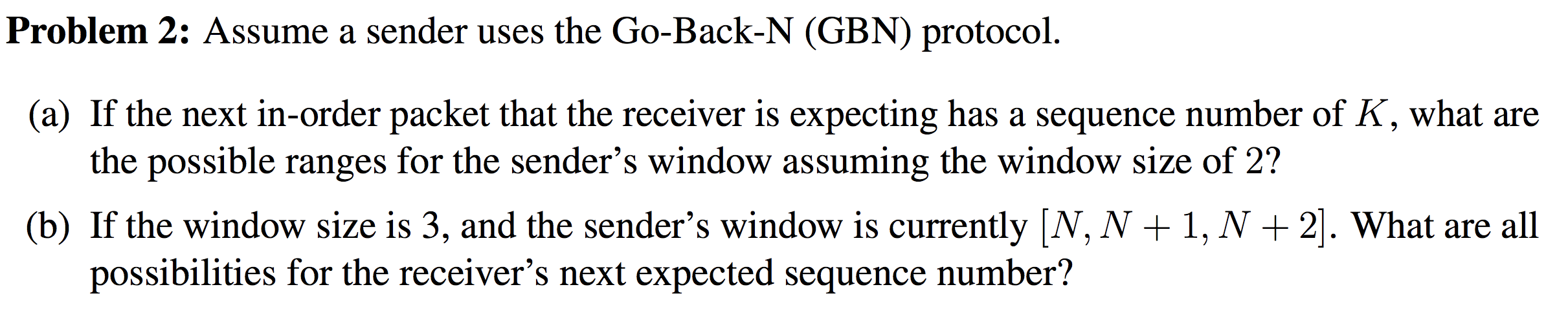 Solved Problem 2: Assume a sender uses the Go-Back-N (GBN) | Chegg.com