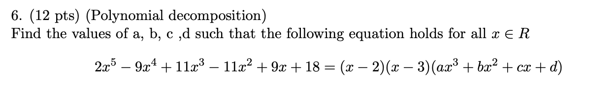 Solved 6. (12 pts) (Polynomial decomposition) Find the | Chegg.com