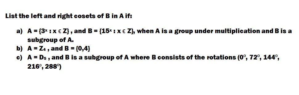 Solved List the left and right cosets of B in A if: a) A = | Chegg.com