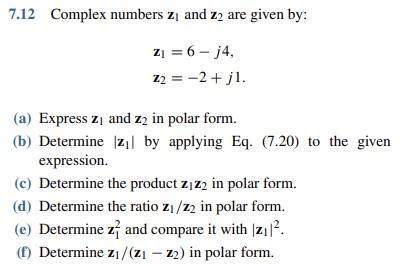 Solved 7.12 Complex numbers z1 and z2 are given by: | Chegg.com