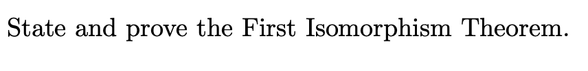 Solved State and prove the First Isomorphism Theorem. | Chegg.com