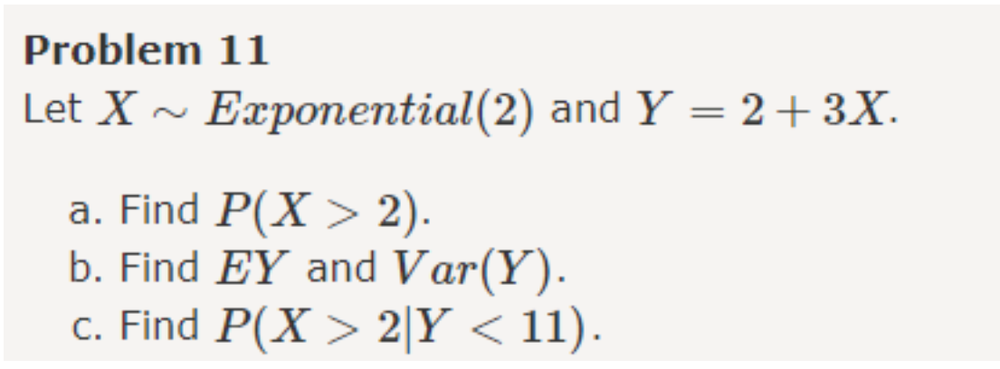 Solved Problem 11 Let X∼ Exponential(2) and Y=2+3X. a. Find | Chegg.com