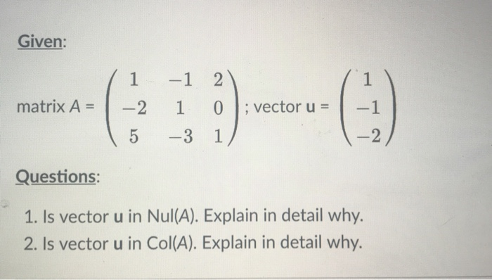 Solved Given: 1 matrix A2 1 0 |; vector u--1 Questions 1. Is | Chegg.com