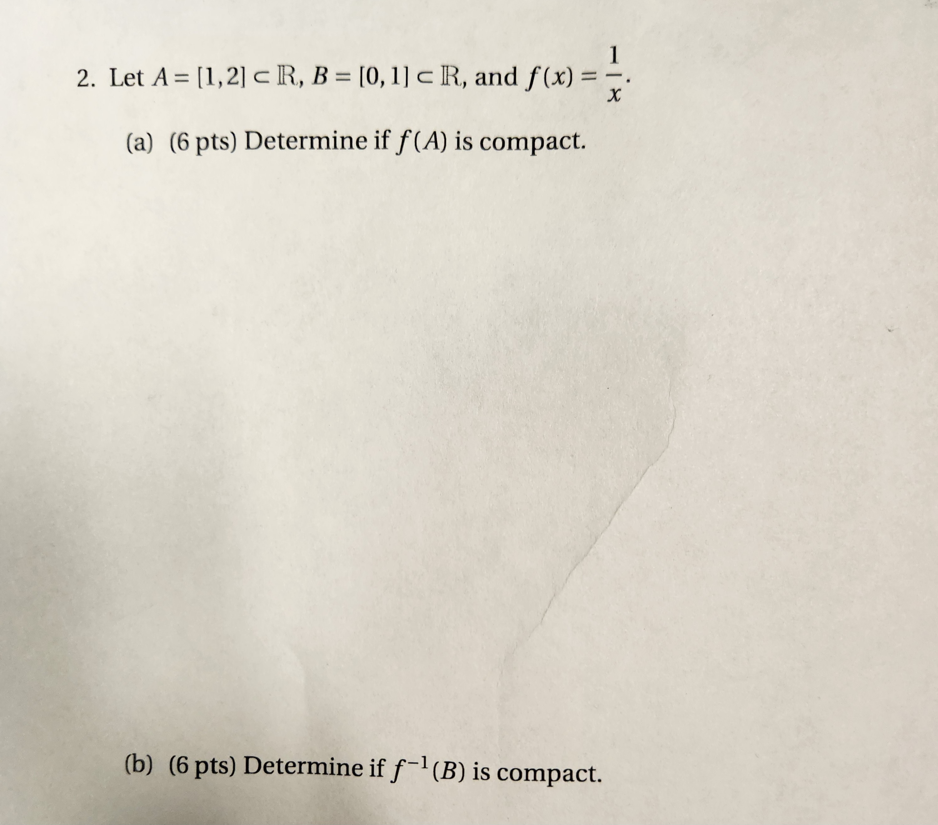 Solved 2. Let A=[1,2]⊂R,B=[0,1]⊂R, and f(x)=x1. (a) (6 pts) | Chegg.com