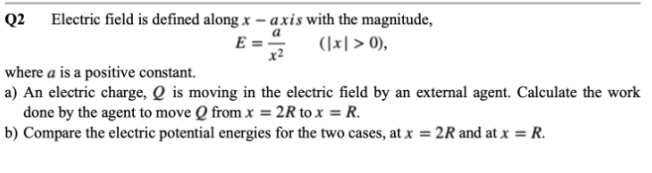 Solved Q2 Electric field is defined along x−axi s with the | Chegg.com