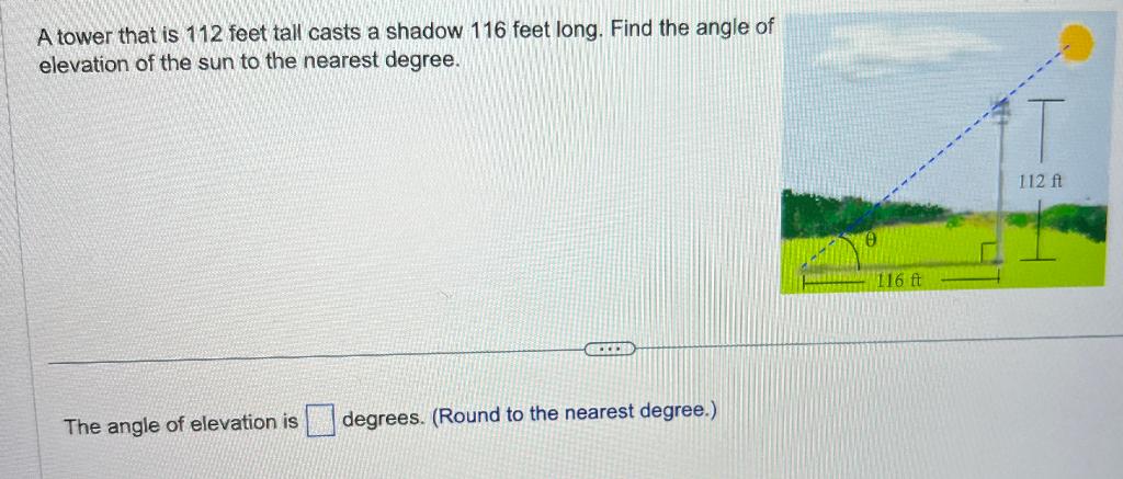 Solved A tower that is 112 feet tall casts a shadow 116 feet | Chegg.com