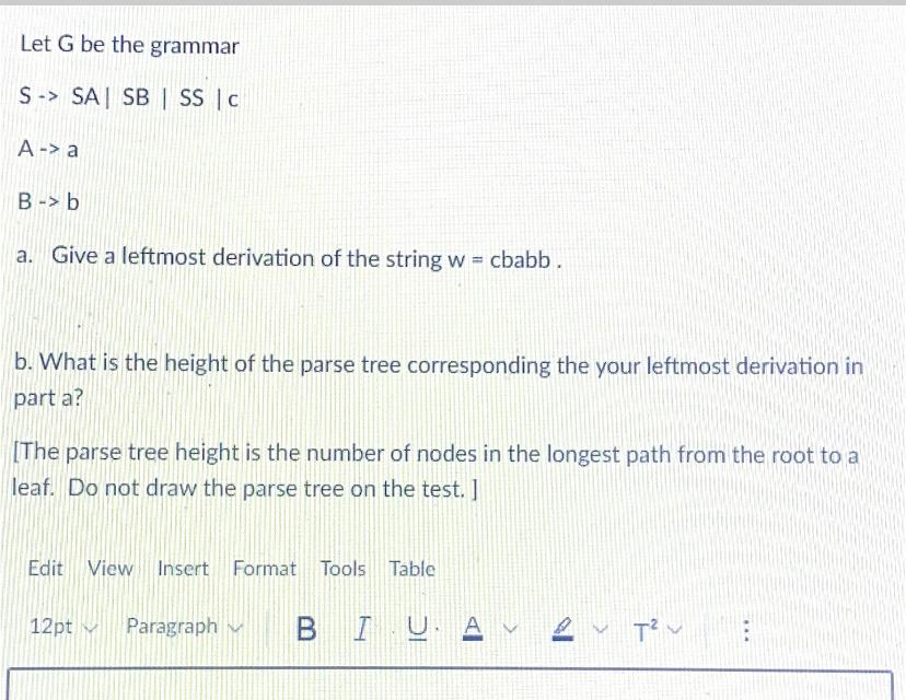 Solved Let G be the grammar S→SA∣SB∣SS∣cA→aB→b a. Give a | Chegg.com