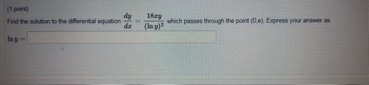Solved (1 point) dy Find the solution to the differential | Chegg.com